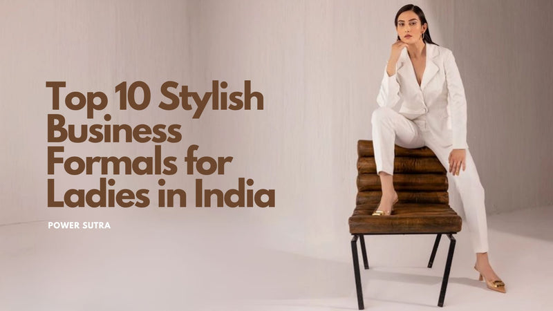 Top 10 Stylish Business Formals for Ladies in India