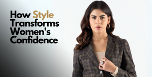 Fashion Psychology: How Style Transforms Women's Confidence
